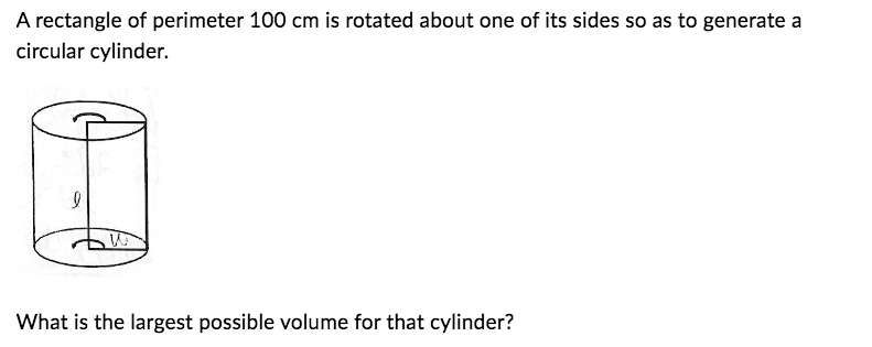 A rectangle of perimeter 100 cm is rotated about one of its sides so as ...