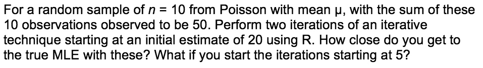 SOLVED: For a random sample of n 10 from Poisson with mean |, with the ...