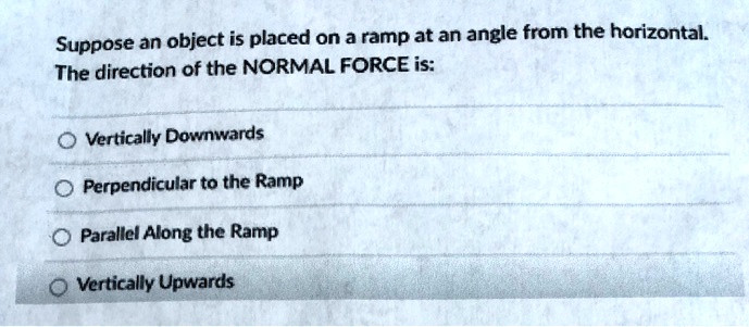 SOLVED: Suppose an object is placed on a ramp at an angle from the horizontal The direction of ...