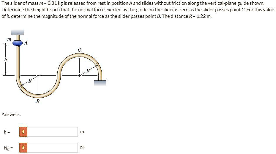 the slider of mass m 031kg is released from rest in position a and slides without friction along ...
