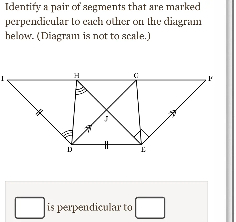 Identify a pair of segments that are marked perpendicular to each other ...