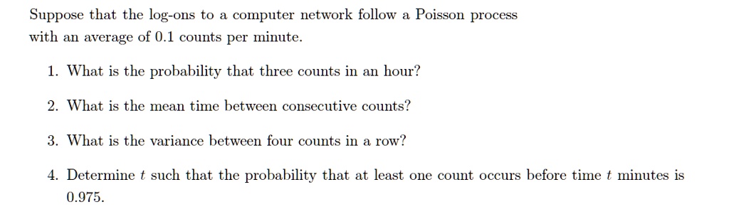 SOLVED: Suppose that the log-ons to computer network follow Poisson process with an average of 0 ...