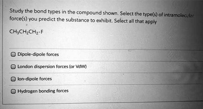 study the bond types in the compound shown select the types of intramolecular forces you predict ...