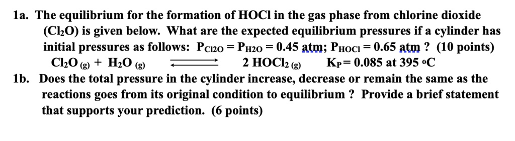 SOLVED: Ia. The equilibrium for the formation of HOCl in the gas phase from chlorine dioxide ...