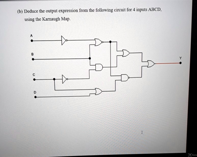 SOLVED: b Deduce the output expression from the following circuit for 4 inputs ABCD using the ...