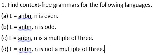 SOLVED: Need this explained and answered EXCEPT for C. 1. Find context-free grammars for the ...