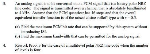 SOLVED: An analog signal is to be converted into a PCM signal that is a binary polar NRZ line ...
