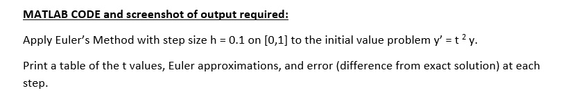Solved Matlab Code And Screenshot Of Output Required Apply Eulers Method With Step Size H 0