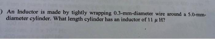 an inductor is made by tightly wrapping 03 mm diameter wire around 50 ...