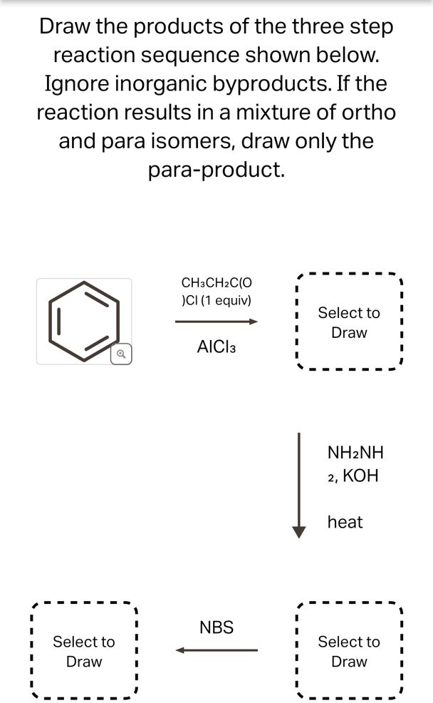 Draw the products of the three step reaction sequence shown below ...