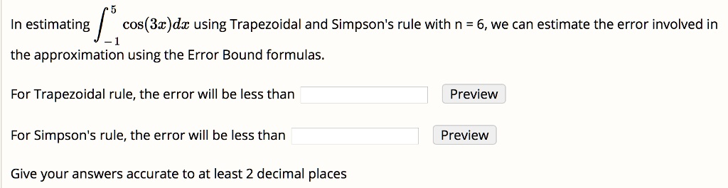 SOLVED: In estimating cos(3c)dz using the Trapezoidal and Simpson's rule with n = 6, we can ...