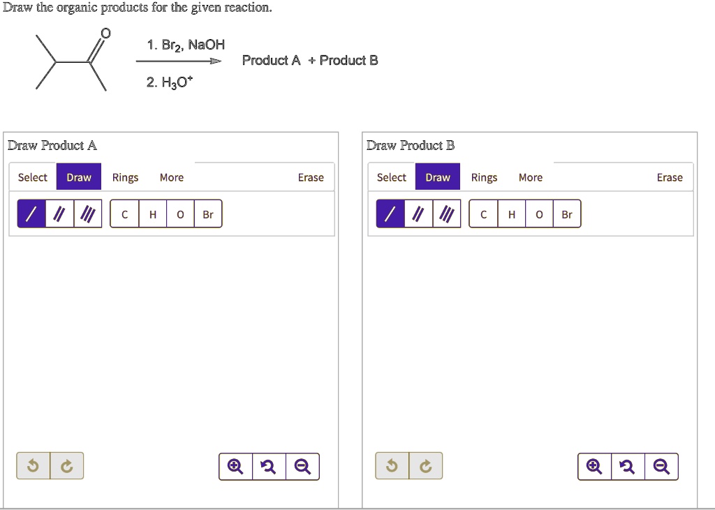 SOLVED: Draw the organic products for the given reaction: Br2, NaOH â ...