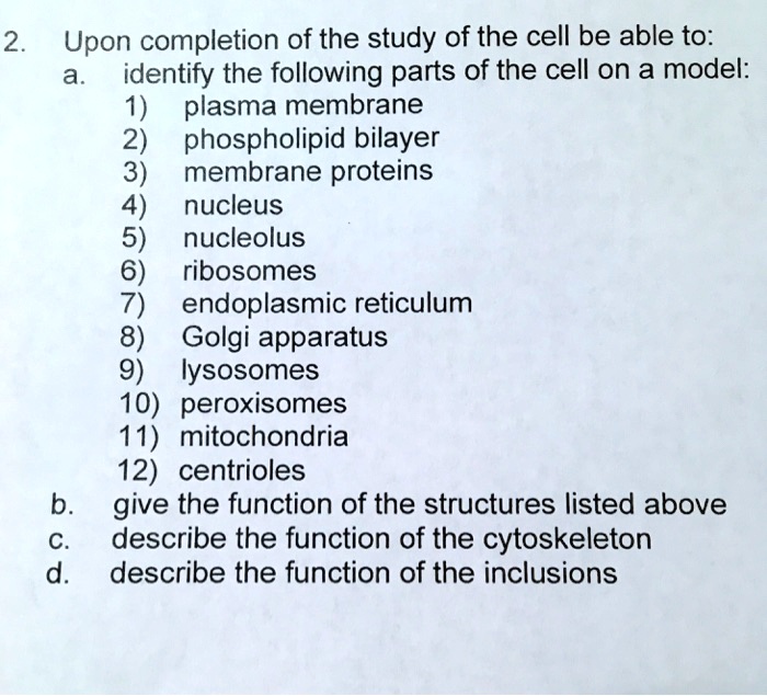 2. Upon completion of the study of the cell be able to: a. identify the following parts of the ...
