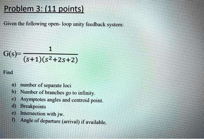 SOLVED: Problem 3: (11 points) Given the following open-loop unity feedback system: G(s) = (5s+1 ...