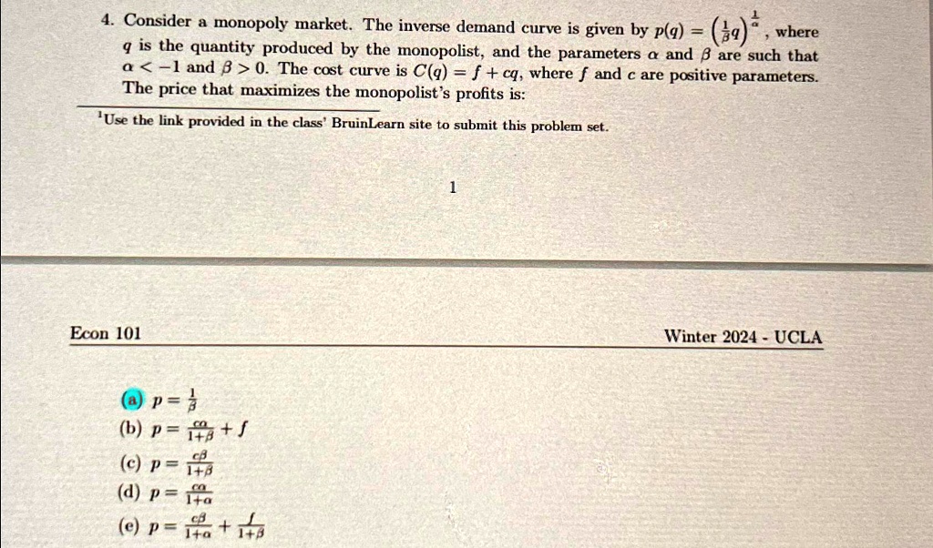 Consider a monopoly market. The inverse demand curve is given by p(q)=((1)/( eta )q)^((1)/(alpha ...
