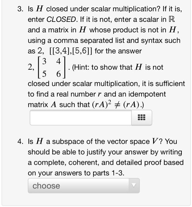 3 is h closed under scalar multiplication if it is enter closed if it is not enter a scalar in r ...