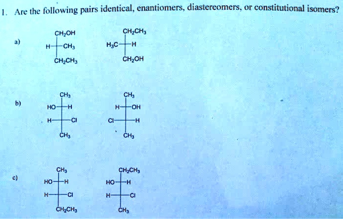 SOLVED: L. Are the following pairs identical, enantiomers, diastereomers, or constitutional ...