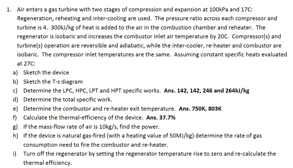 SOLVED: Thermodynamics Air enters a gas turbine with two stages of ...