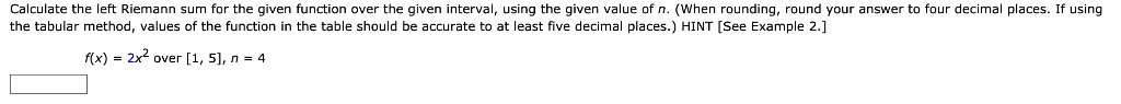 Solved Calculate The Left Riemann Sum For The Given Function Over The Given Interval Using The