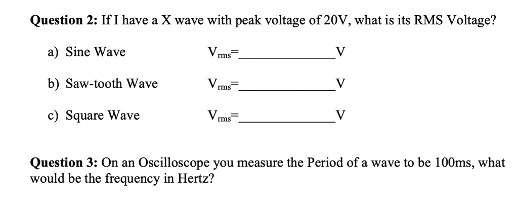 SOLVED: Question 2: If I have a X wave with peak voltage of20V, what is ...