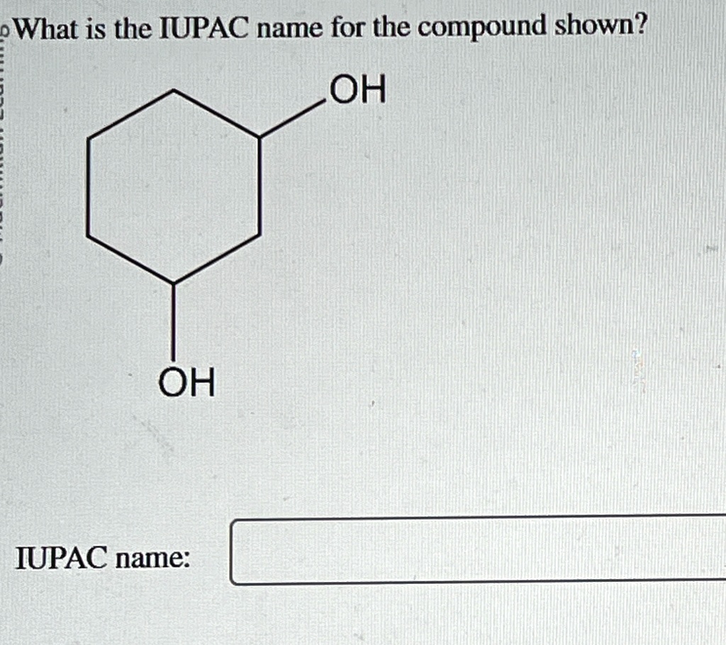 what is the iupac name for the compound shown oh oh iupac name 29016
