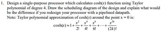 SOLVED: Design a single-purpose processor which calculates cosh(x ...