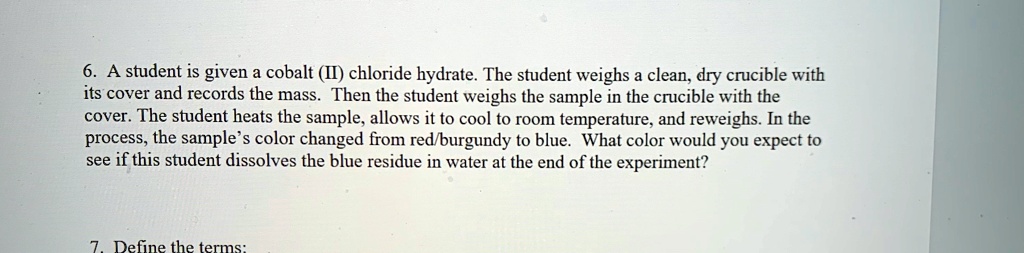 SOLVED: A student is given a cobalt (II) chloride hydrate The student ...