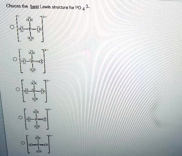 SOLVED: Chocse the best Lewis structure for PO 'O- lio=