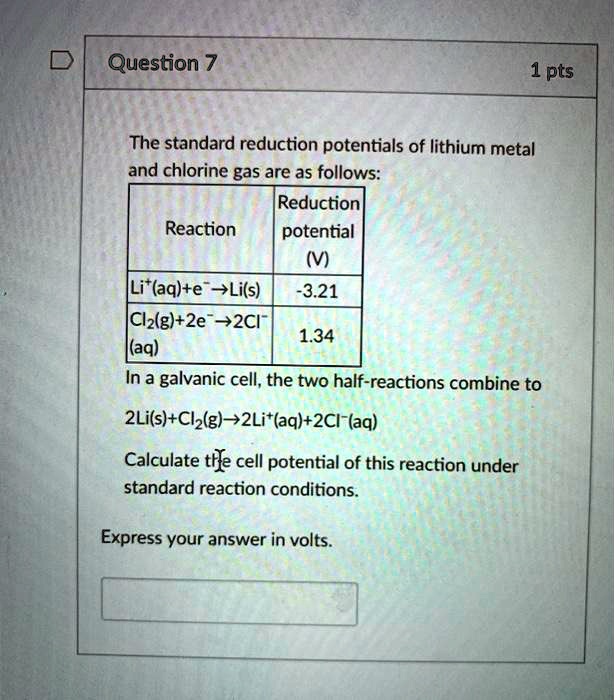 SOLVED: Question 7 1 pts The standard reduction potentials of Iithium ...