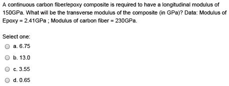 A continuous carbon fiber/epoxy composite is required to have a ...
