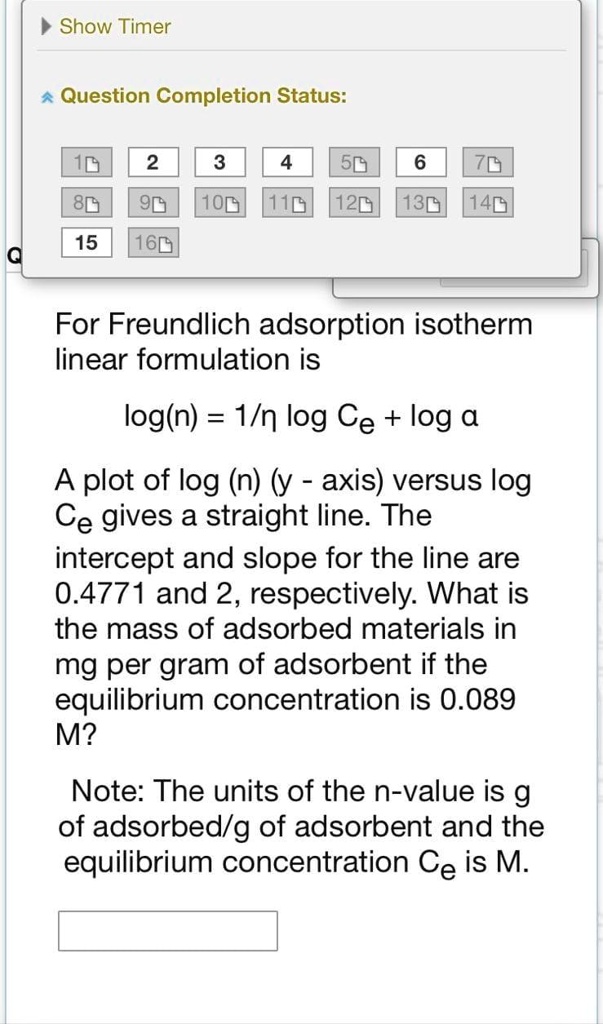 SOLVED: Show Timer Question Completion Status 3 9 15 For Freundlich adsorption isotherm linear ...