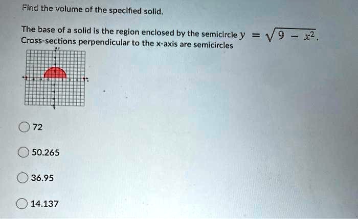SOLVED: Find the volume of the specified solid, The" base of a solid Is ...