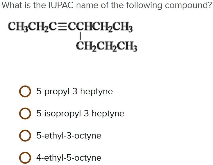 SOLVED: What is the IUPAC name of the following compound? CH3CH2C ...