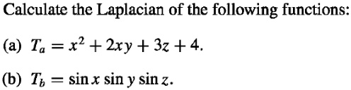 Calculate the Laplacian of the following functions: (a) Ta = x^2 + 2xy ...