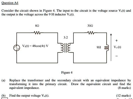 SOLVED: Consider the circuit shown in Figure 4. The input to the circuit is the voltage source V ...
