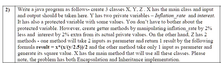 Solved 2 Write A Java Program As Follows Create 3 Classes X Y Z X Has The Main Class And