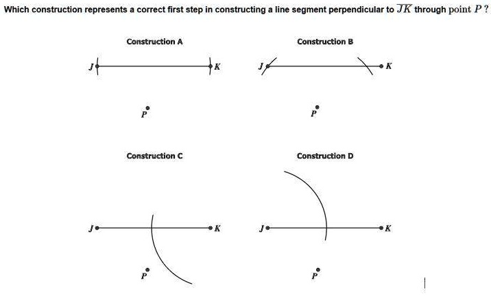 Solved Which Construction Provides A Correct First Step In Constructing A Line Segment