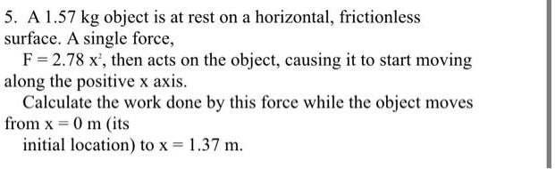 5. A 1.57 kg object is at rest on a horizontal, frictionless...