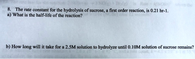 8. The rate constant for the hydrolysis of sucrose, a first order ...