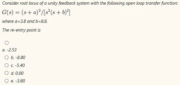 Consider root locus of a unity feedback system with the following open loop transfer function: G ...