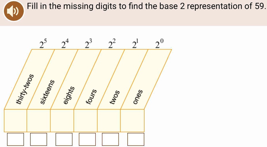 fill in the missing digits to find the base 2 representation of 59 fill in the missing digits to ...