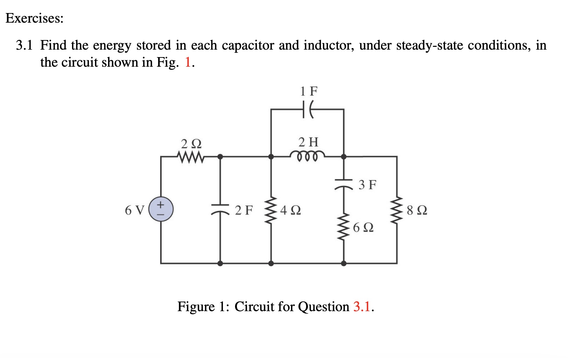 Exercises: 3.1 Find the energy stored in each capacitor and inductor, under steady-state ...
