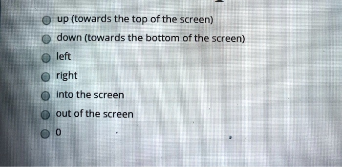 SOLVED: up (towards the top of the screen) down (towards the bottom of ...