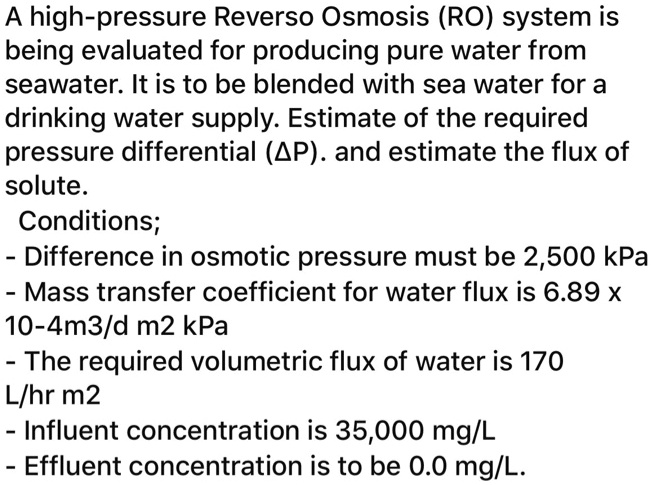A high-pressure Reverso Osmosis (RO) system is being evaluated for ...