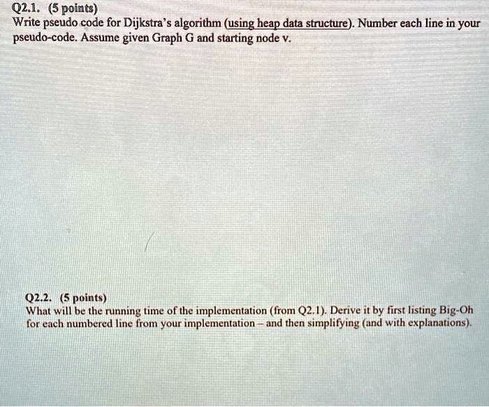 SOLVED: Dijkstra's algorithm pseudocode! Please answer ASAP!! Thank you ... SOLVED: Dijkstra's algorithm pseudocode! Please answer ASAP!! Thank you ...