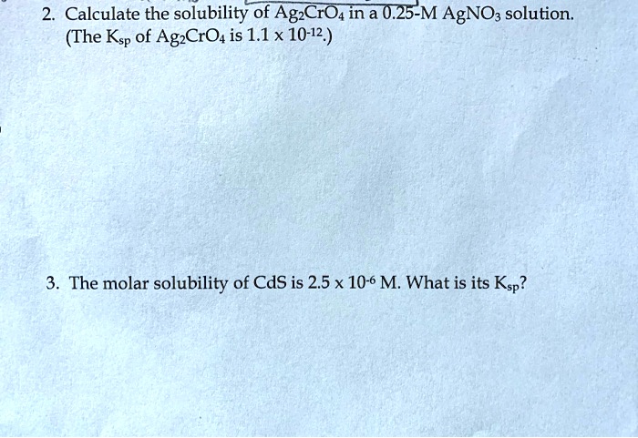 SOLVED: Calculate the solubility of AgCrO4 in a 0.25-M AgNO3 solution ...