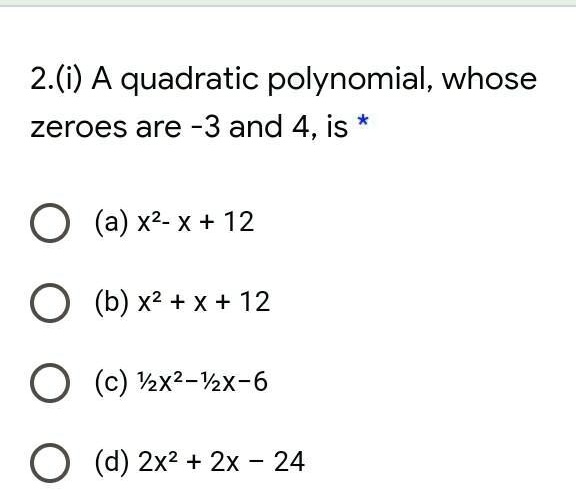 Solved A Quadratic Polynomial Whose Zeroes Are 3 And 4 Is