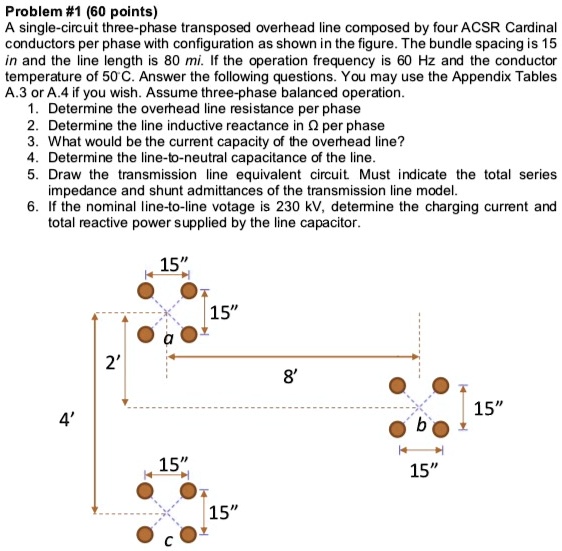 SOLVED: Problem #1 (60 points): A single-circuit three-phase transposed overhead line composed ...