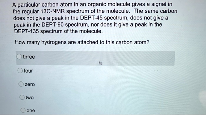 SOLVED: A particular carbon atom in an organic molecule gives a signal ...