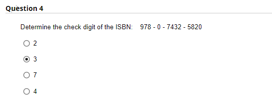 [get Answer] Question 4 Determine The Check Digit Of The Isbn 978 0 7432 5820 2 3 7 4